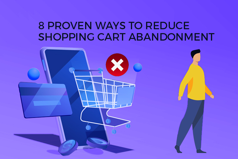 8 Proven Ways to Reduce Shopping Cart Abandonment